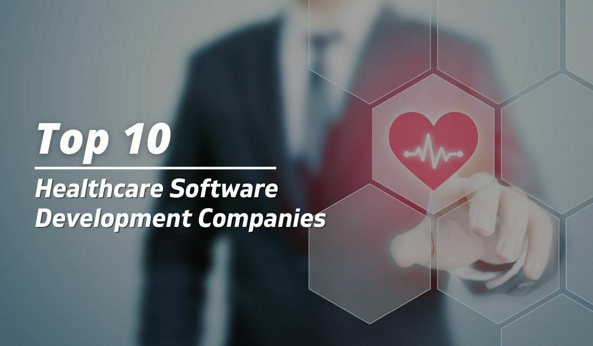 Top 10 Best Healthcare Software Development Companies » Just Create App